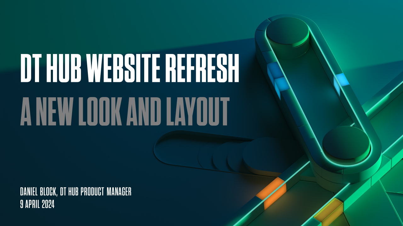 'DT Hub Website Refresh: A new look and layout' - Daniel Block ...